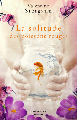 « La solitude des poissons rouges » de Valentine STERGANN – Sonia ...